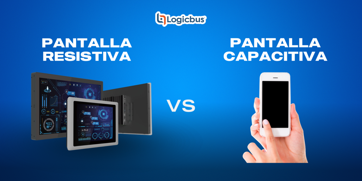 Pantallas táctiles industriales: capacitivas vs. resistivas – Blog Logicbus